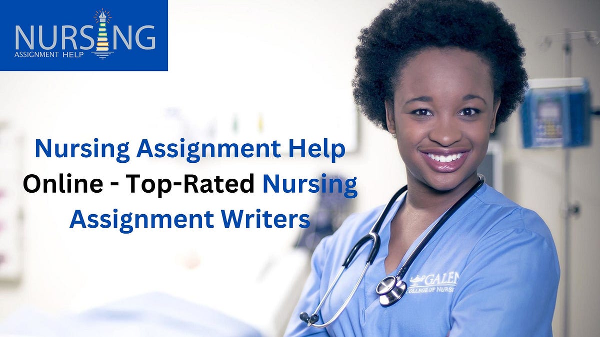 Nursing Assignment Help Online — Top-Rated Nursing Assignment Writers ...