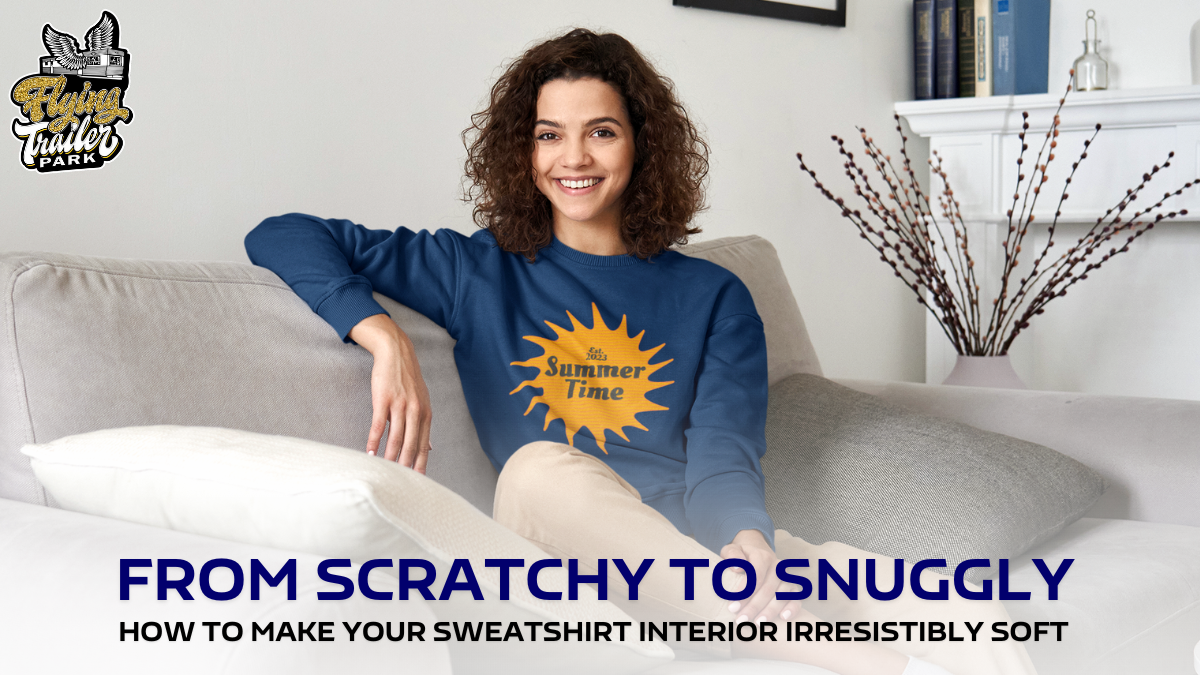 From Scratchy to Snuggly: How to Make Your Sweatshirt Interior ...