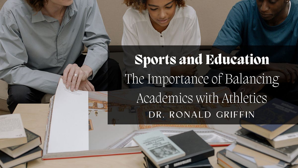 Sports and Education: The Importance of Balancing Academics with Athletics | by Dr. Ronald ...