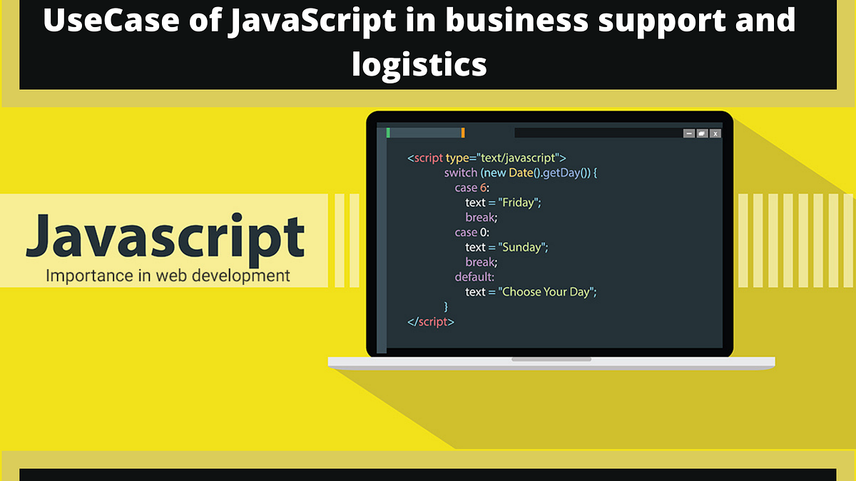 UseCase of JavaScript in business support and logistics | by Harshal ...