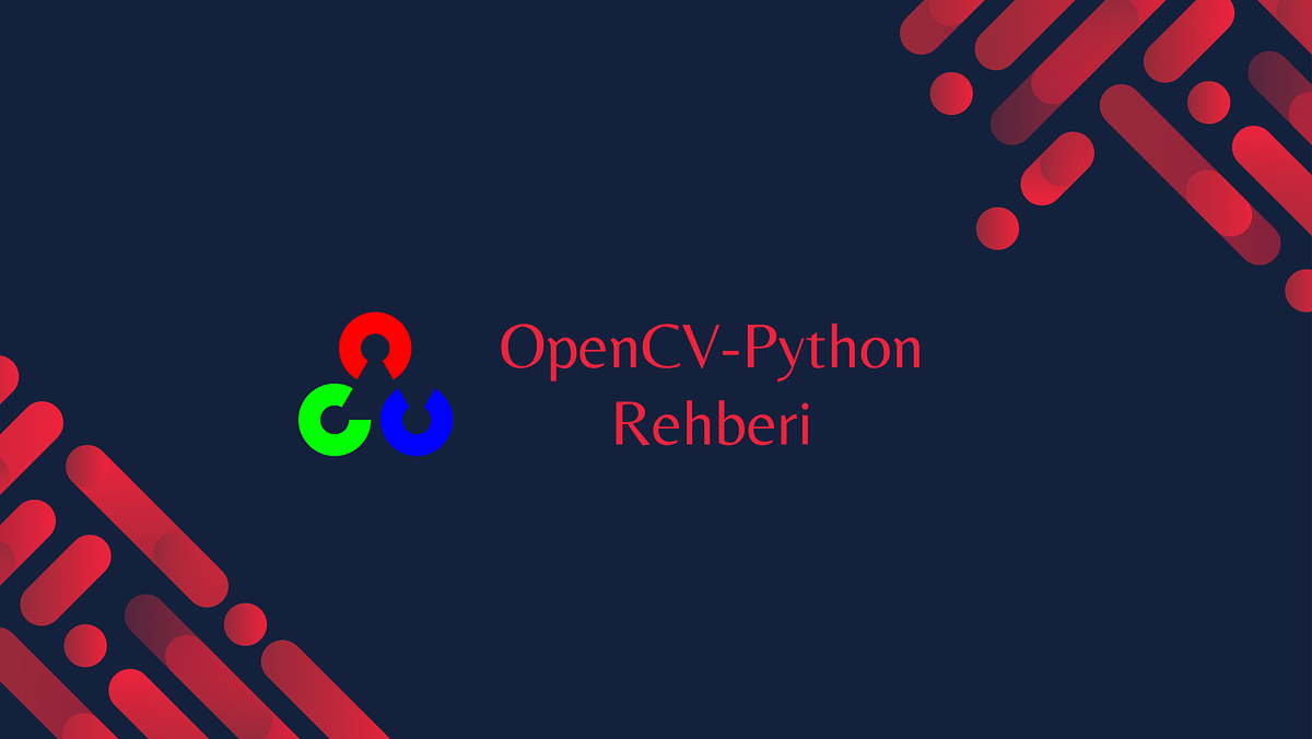 OpenCV Python Rehberi — 1. OpenCV-Python Rehberi’nin ilk… | by Furkan | Medium