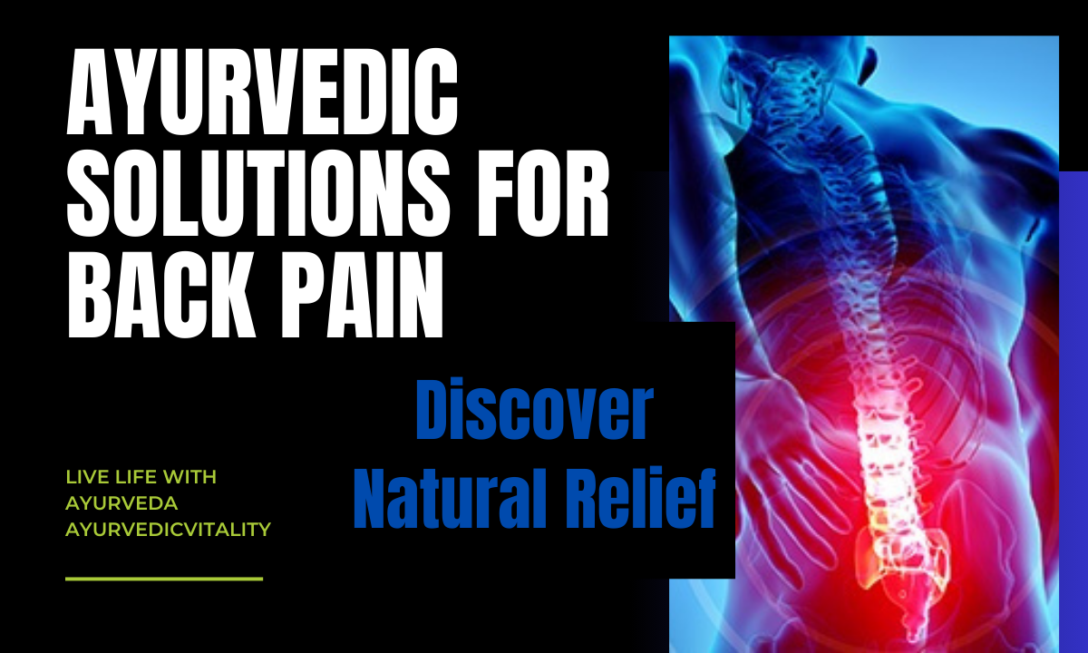 Ayurvedic Solutions for Back Pain For further guidance and information ...