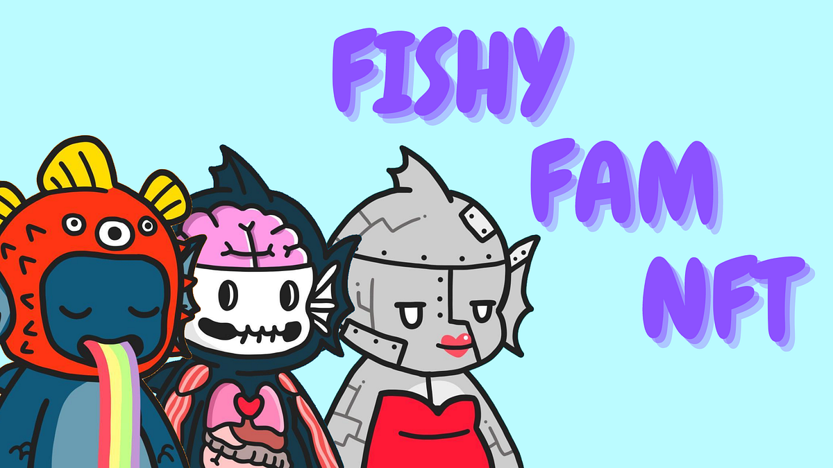 Fishy Fam NFT: The New Fish in Town | by 0x_idkCrypto | Medium