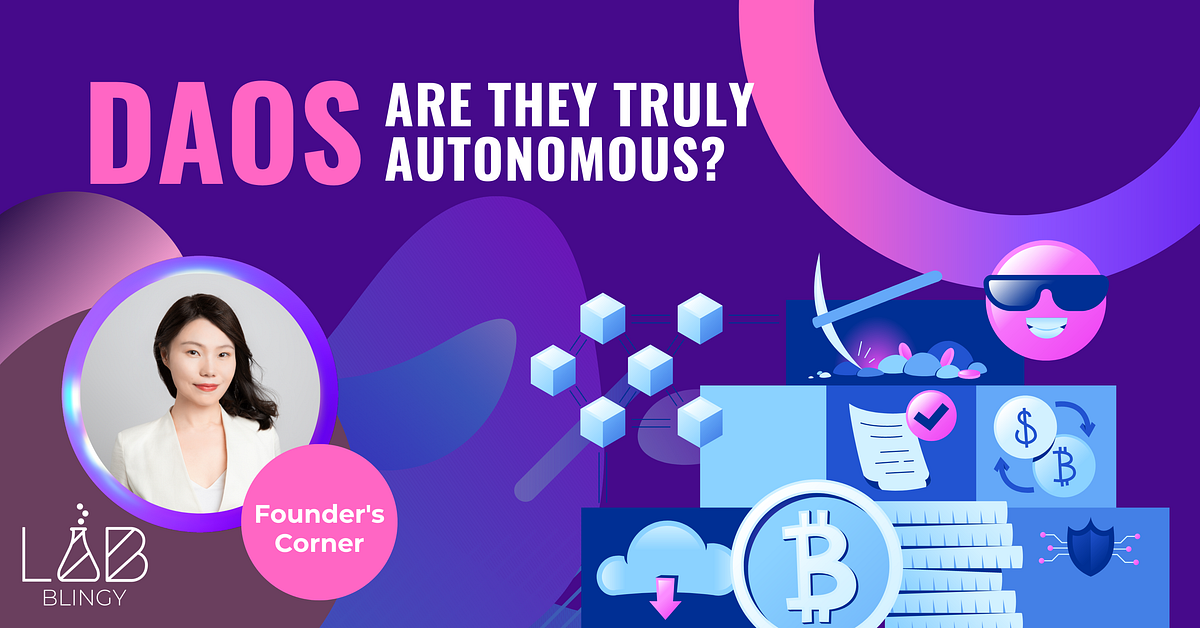 DAOs — Are They Truly Autonomous? | by Joy Yuan | Medium