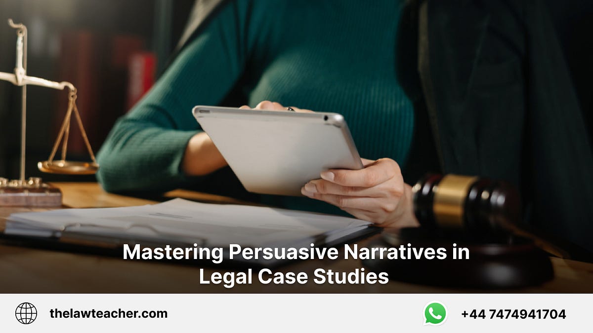 How to Craft a Persuasive Narrative in Law Case Studies | by Richard ...