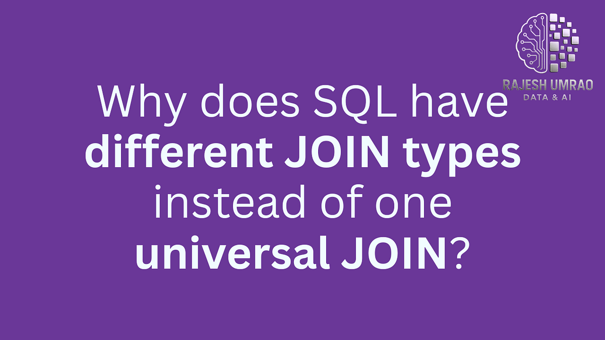 Why does SQL have different JOIN types instead of one universal JOIN ...