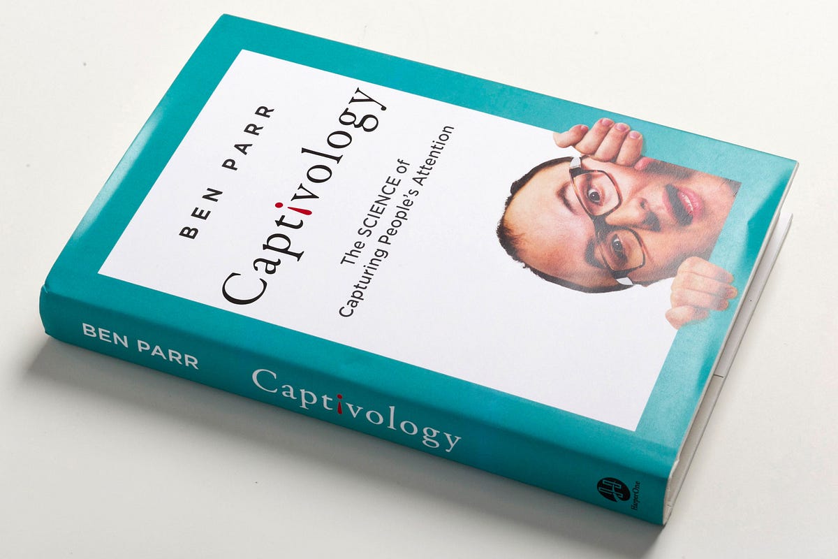 Captivology: A Book on the Science of Capturing People’s Attention | by Ben Parr | Ben Parr ...