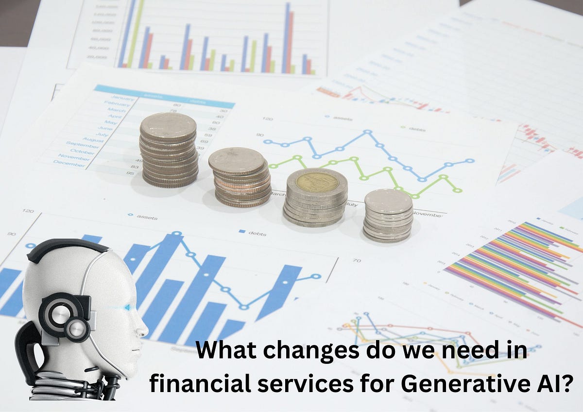 What changes do we need in financial services for Generative AI? | by ...