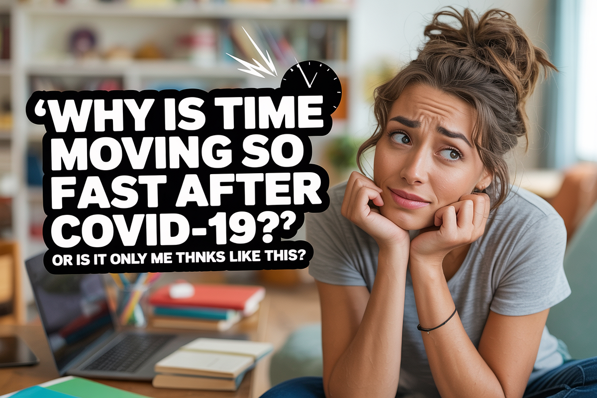 Why is time moving so fast after COVID-19? | by Sonali Upadhyay ...