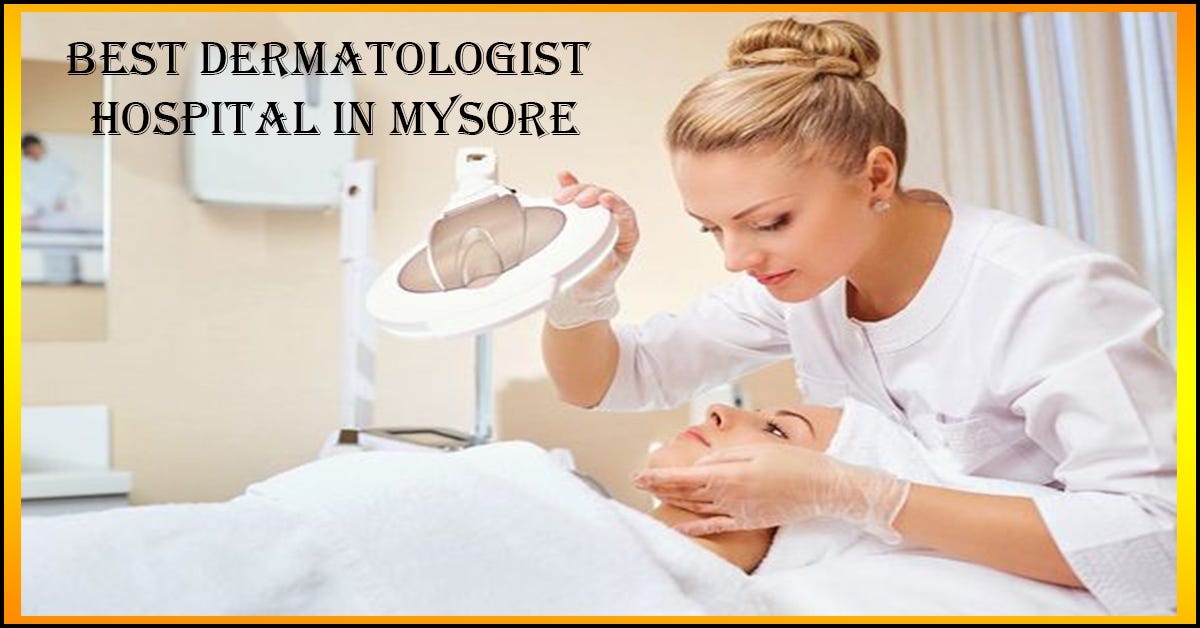Best Dermatologist Hospital in Mysore | Famous Dermatologist | by ...