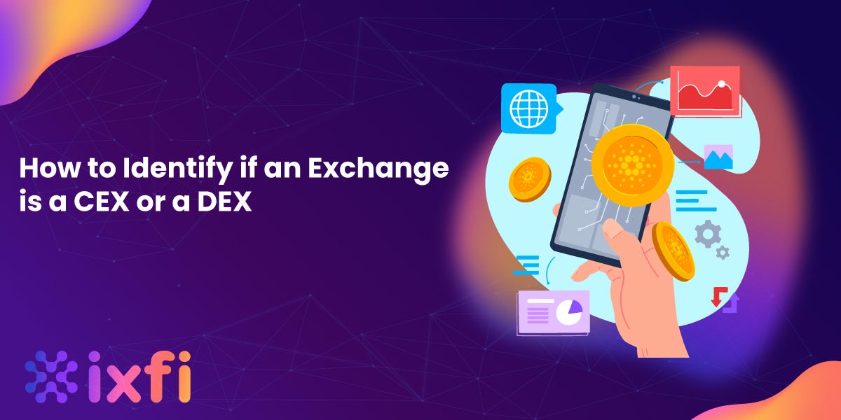 How to Identify if an Exchange is a CEX or a DEX | by IXFI Exchange ...