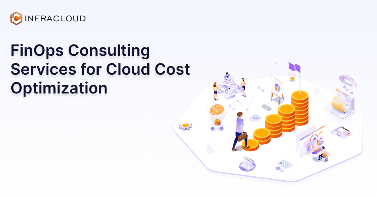FinOps Consulting Services for Cloud Cost Optimization | by InfraCloud Technologies | InfraCloud ...