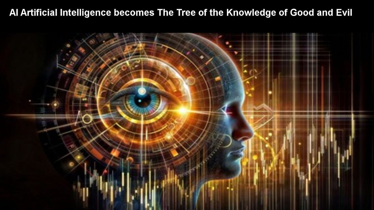 AI Artificial Intelligence becomes The Tree of the Knowledge of Good ...