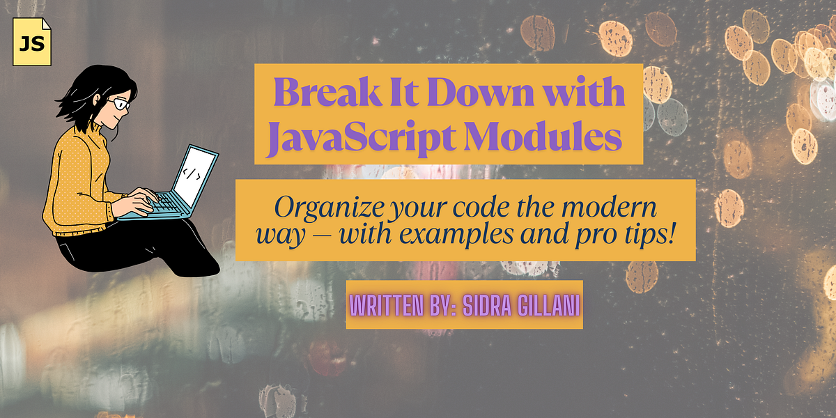 Understanding JavaScript Modules: A Comprehensive Guide for Intermediate Developers | by Sidra ...
