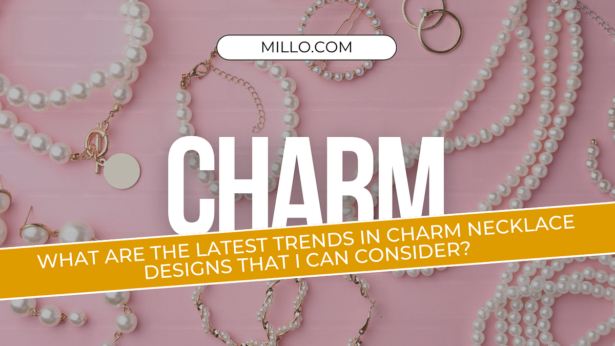 What Are the Latest Trends in Charm Necklace Designs That I Can ...