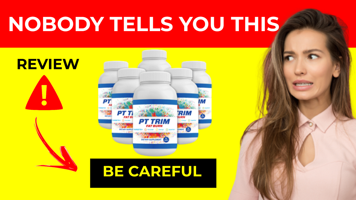 [BE CAREFUL] Review PT Trim Fat Burn — PT Trim Weight Loss Supplement ...