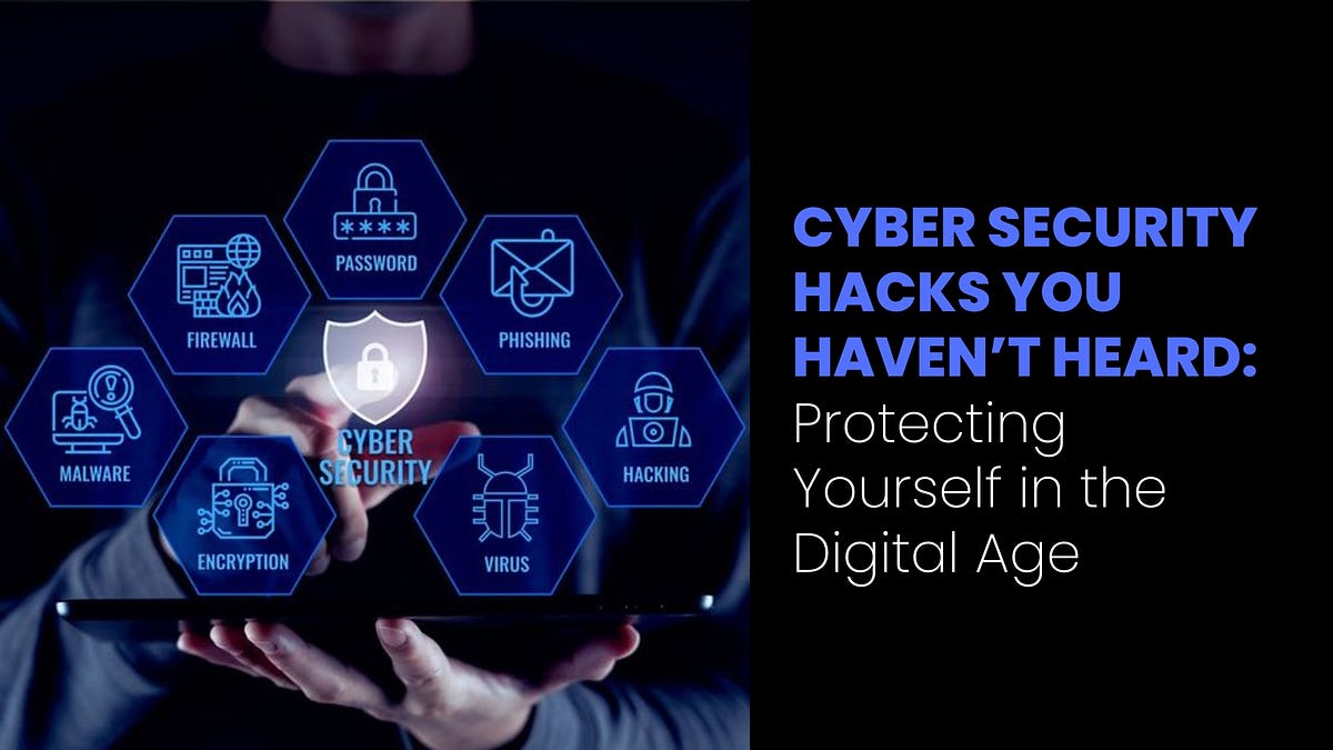Cyber Security Hacks You Haven’t Heard Protecting Yourself in the ...
