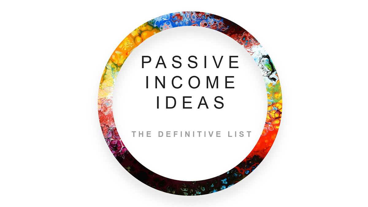 Best 7 Online Passive Income Ideas in 2021 You Can Start Now | by ...