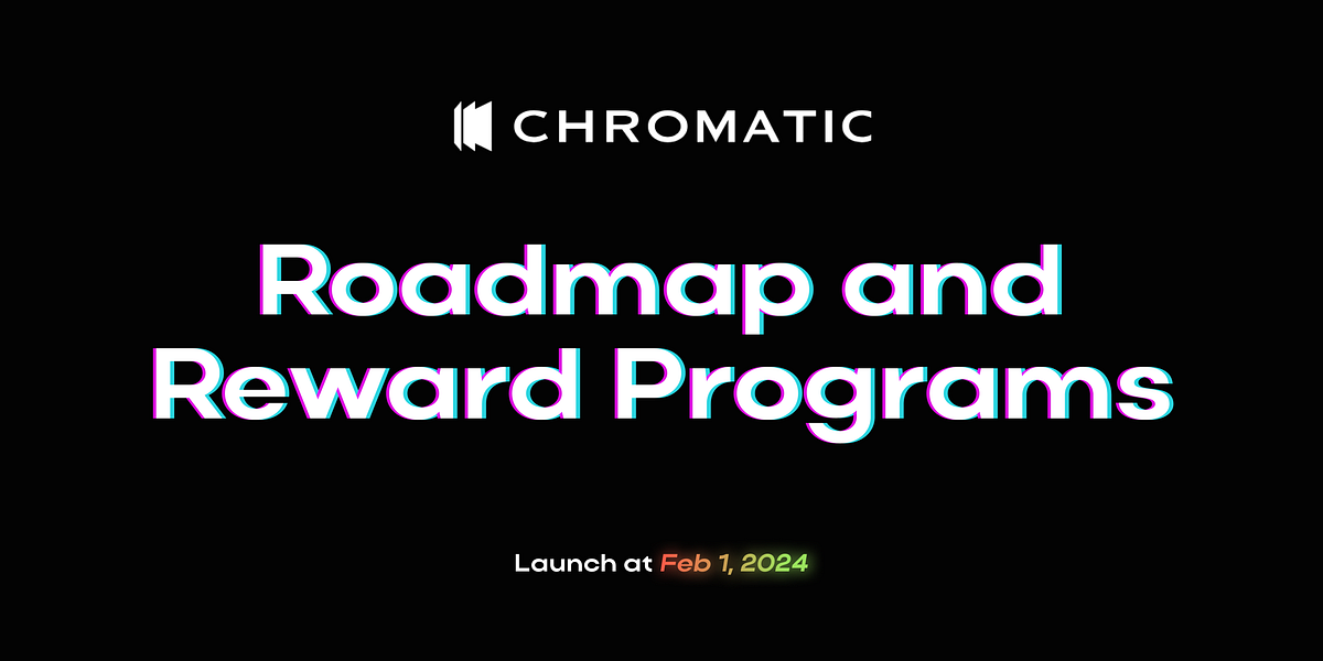 Chromatic Protocol Roadmap & Reward Programs: Navigating the Future Together 🌐🚀 | by Seter ...