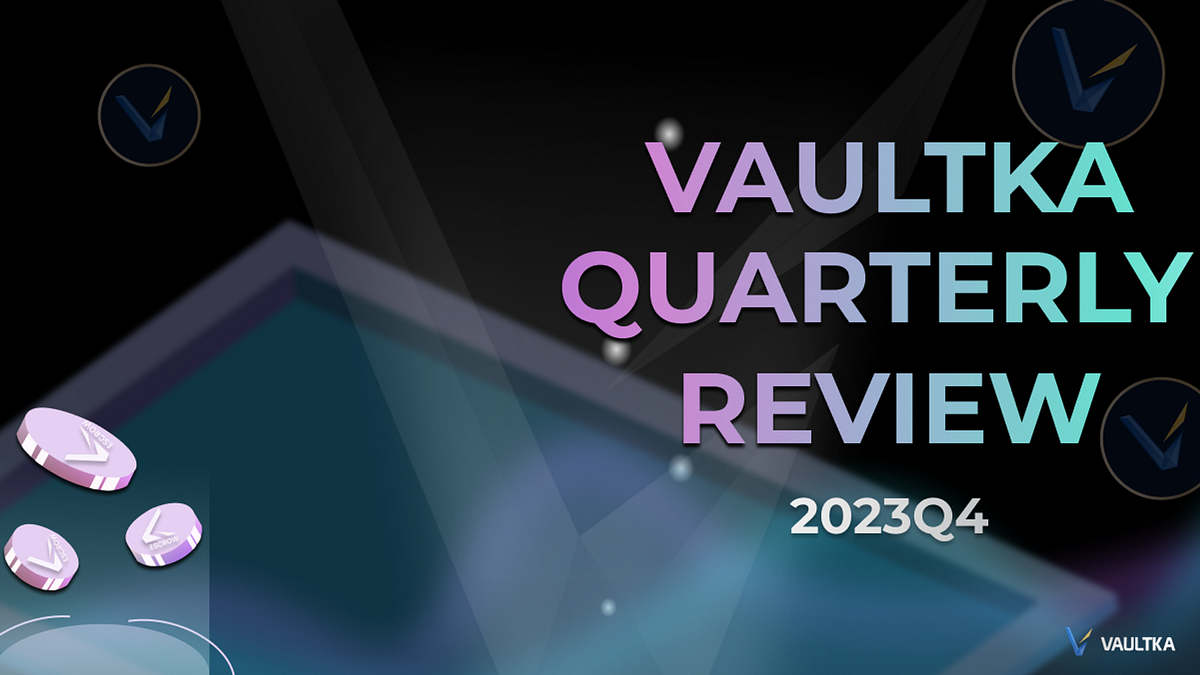 Vaultka Quarterly Review: 23Q4. As we wrap up 2023 Q4, it’s a good time… | by Vaultka | Dec ...
