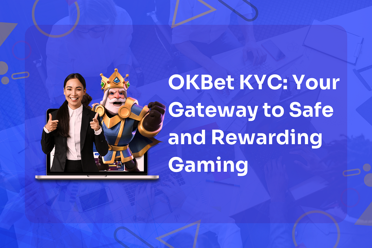 OKBet KYC: Your Gateway to Safe and Rewarding Gaming | by OKBet Agent ...