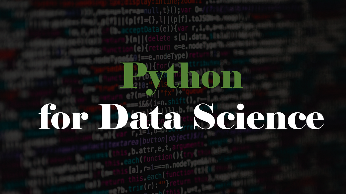 Python for Data Science. This blog post is about learning Python… | by ...