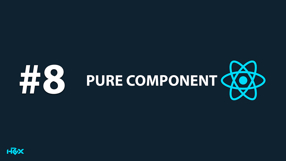 Pure Components. Cuando trabajamos con React o React… | by HIWEX ...