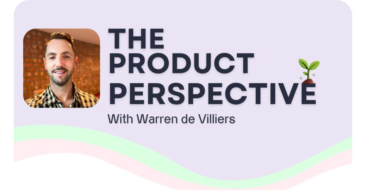 The Product Perspective. Warren de Villiers — Head of Product | by ...