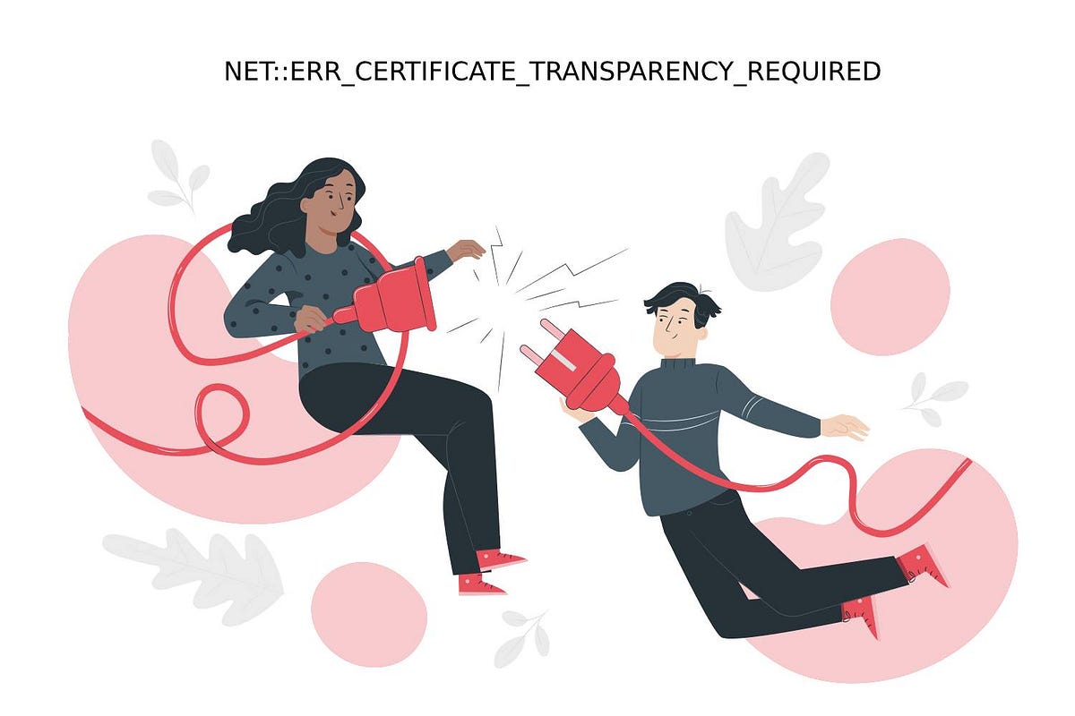 How To Fix NET:: ERR_CERTIFICATE_TRANSPARENCY_REQUIRED Error? | by Dinu Gitlan | Medium