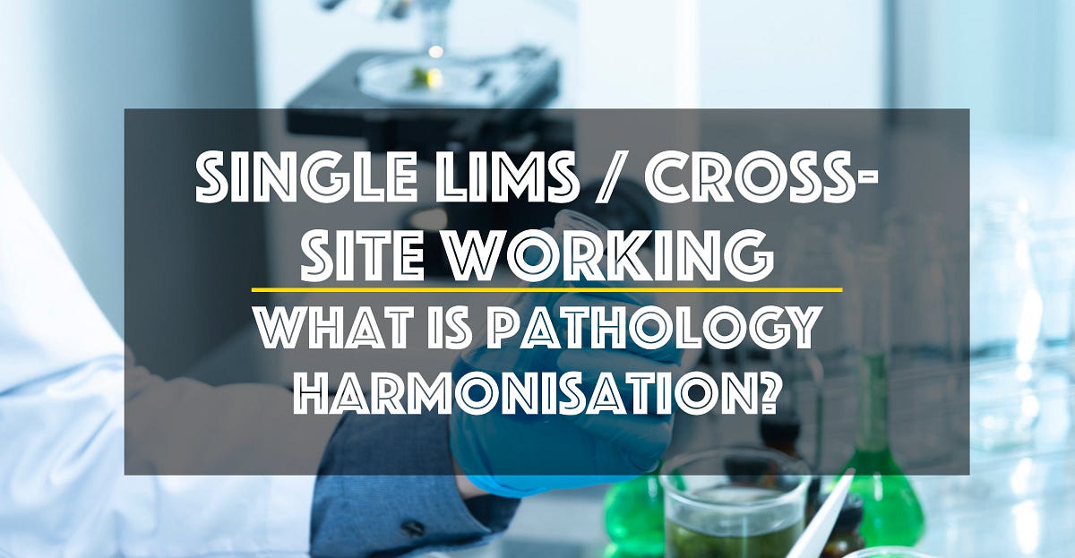Pathology Cross Site Working — Single LIMS Procurement — Harmonisation ...