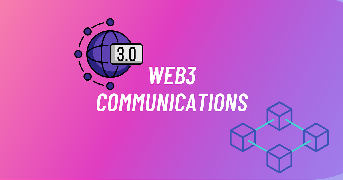 The Evolution of Communication in Web3: A Comprehensive Analysis | by ...