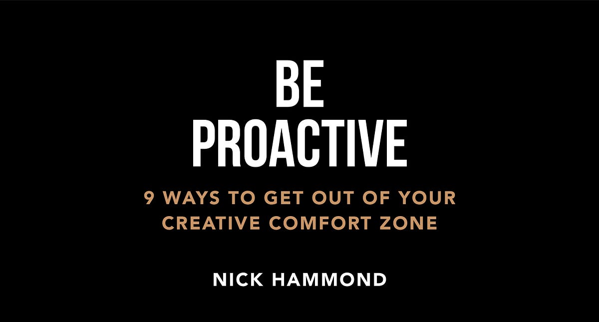 9 Ways to Get Out of Your Creative Comfort Zone | by Nick Hammond | Nov, 2023 | Medium