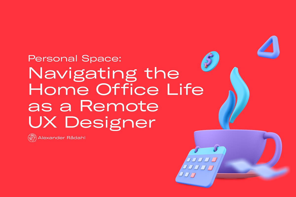 Personal Space: Navigating the Home Office Life as a Remote UX Designer ...