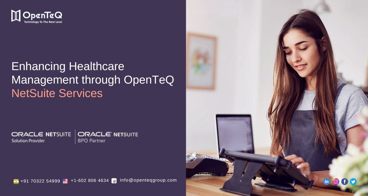 Enhancing Healthcare Management through OpenTeQ NetSuite Services | by OpenTeQ Technologies ...