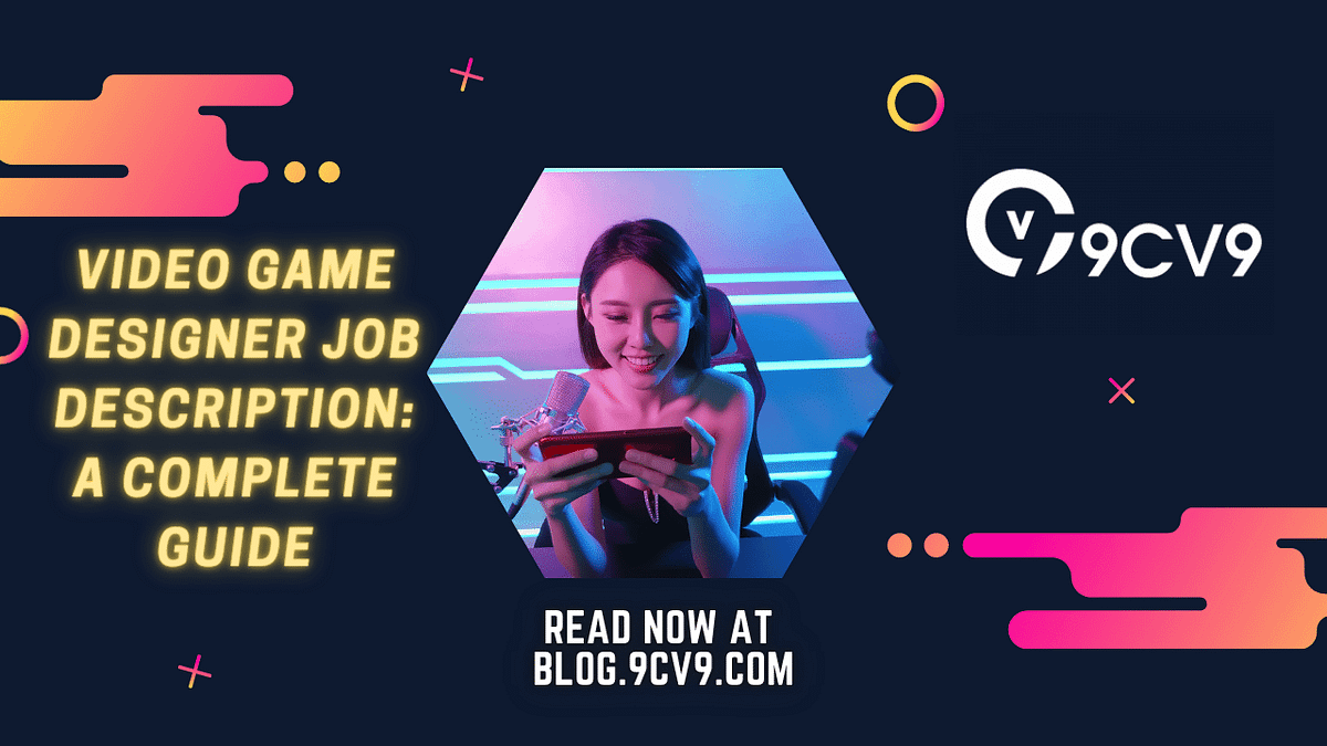 Video Game Designer Job Description: A Complete Guide | by 9cv9 HR and ...