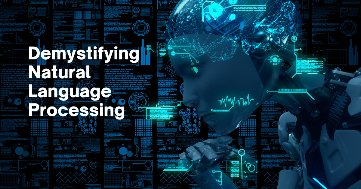 Demystifying Natural Language Processing: The Key To Understanding AI ...