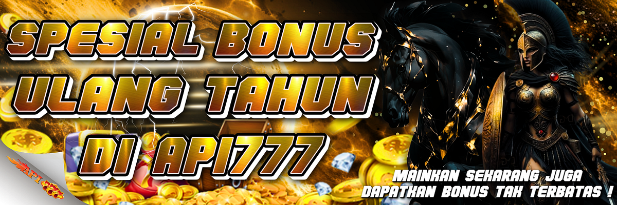 API777 Memberikan Bonus Ulang Tahun yang Spesial untuk Pelanggan Setia ...