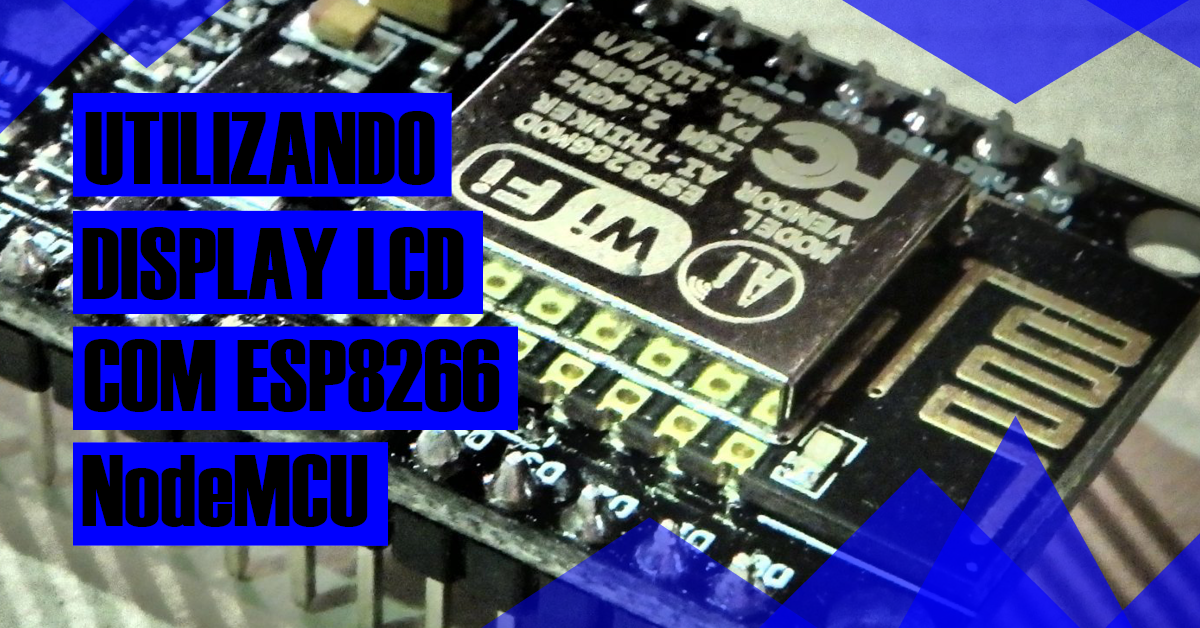 Guia rápido #15 — Utilizando Display LCD I2C com ESP8266 NodeMCU | by ...