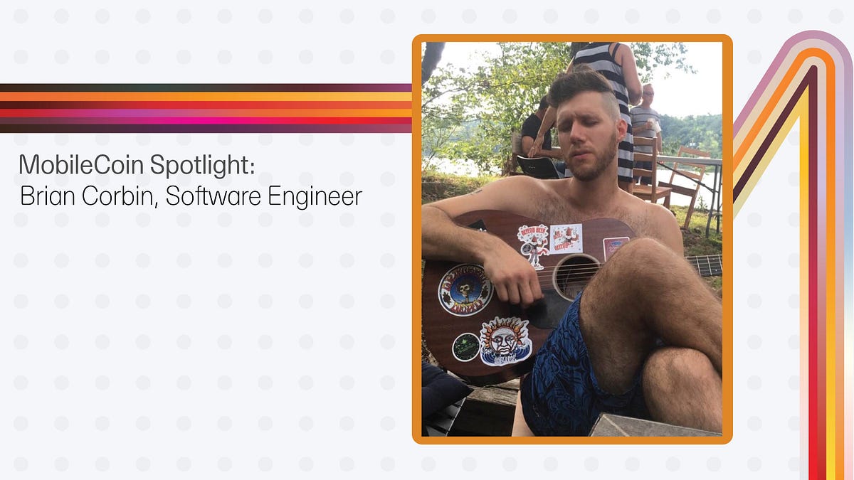 Spotlight: Brian Corbin, MobileCoin Software Engineer | by Trevor Tarin ...