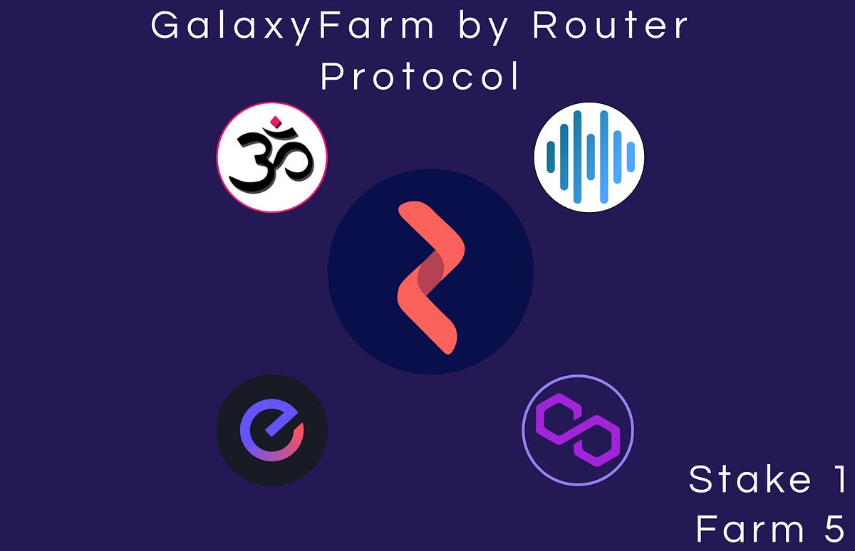 GalaxyFarm by Router Protocol — Stake one, Farm Five. | by ...
