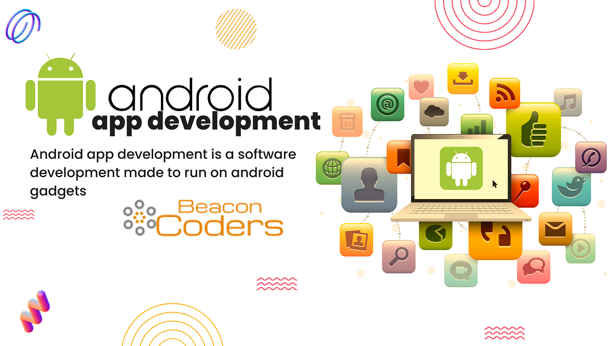 Android App Development Agency| Beacon Coders | by Beacon Coders | Medium
