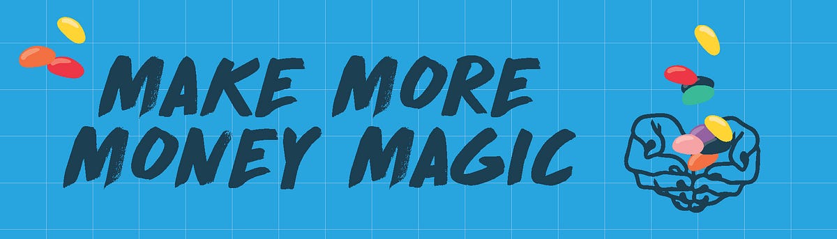 Make More Money Magic. MAKE MORE MONEY MAGIC | by Steve Watkins Barlow ...