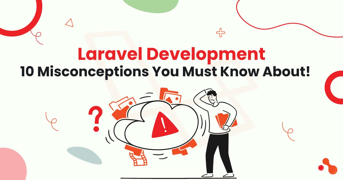 Laravel Development 10 Misconceptions You Must Know About By Ahmed Ginani Apr 2024 Medium