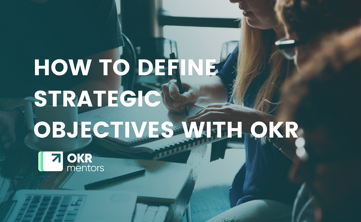 How to define strategic objectives with OKR | by OKRmentors | Medium