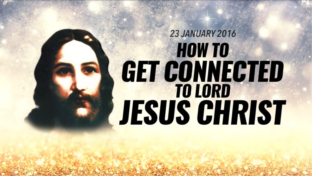 How to Get Connected to Lord Jesus Christ | by Irfan Syed | Medium