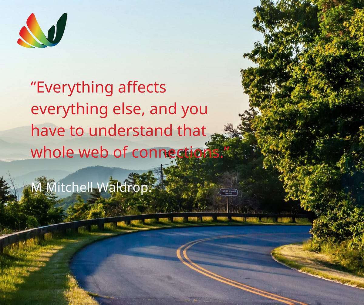 “Everything affects everything else, and you have to understand that ...