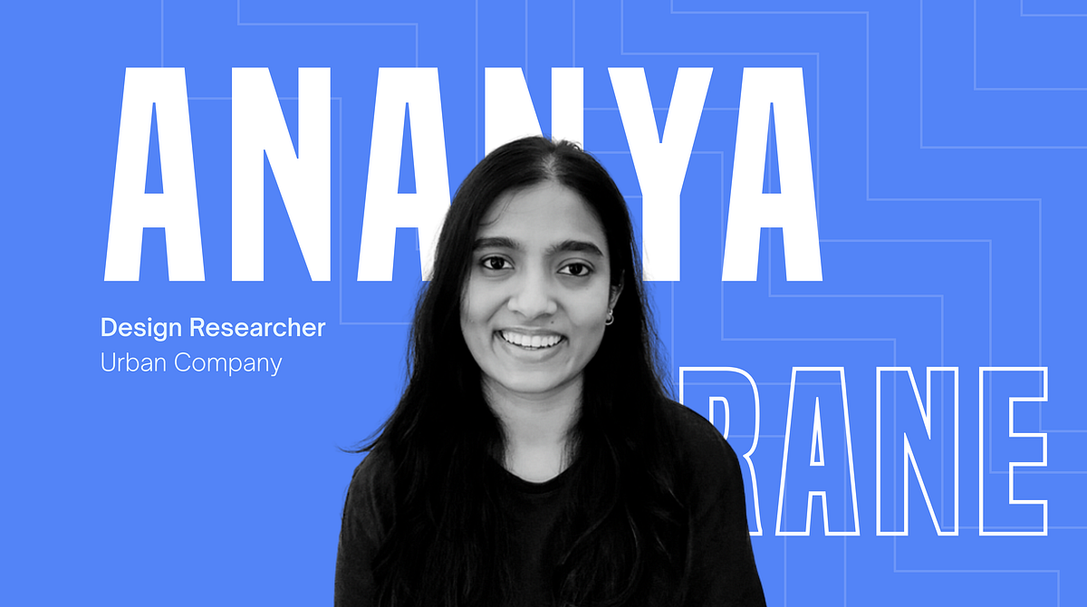 Ananya Rane — Design Researcher. I’m a Jack of All, and I like that. I ...