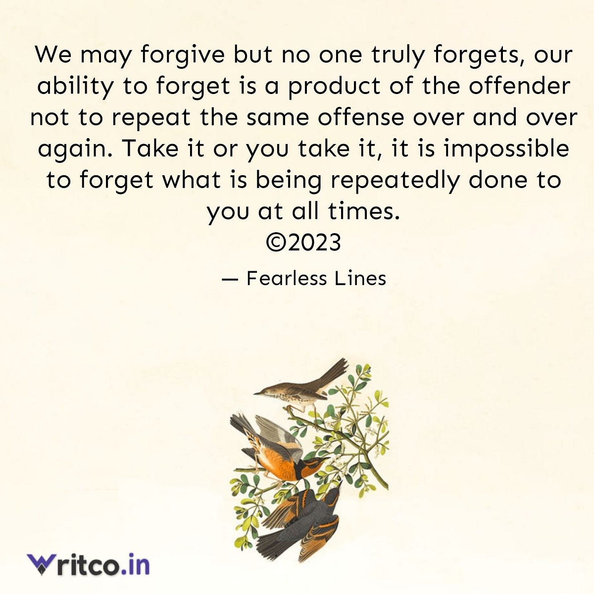 We may forgive but no one truly forgets, our ability to forget is a ...