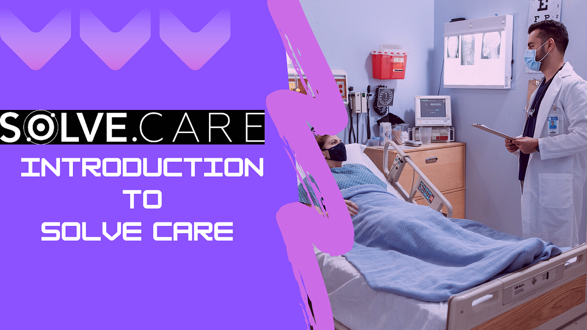 INTRODUCTION TO SOLVE CARE. A Blockchain Platform for Digital… | by ...