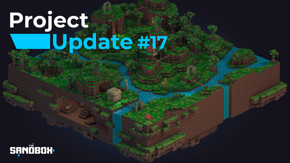 The Sandbox: Project Update #17. The latest developments and updates on ...